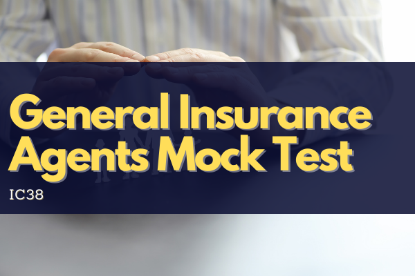 General Insurance Agents Mock Test IC38