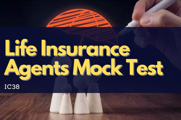 Life Insurance Agents Mock Test IC38