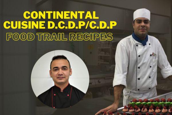 Continental Cuisine D.C.D.P / C.D.P Food Trail Recipes
