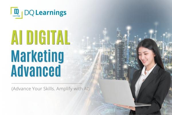 AI Digital Marketing Advanced Course | DQ Learnings