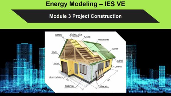 Energy Modeling - IES VE (Module 1 to 7)