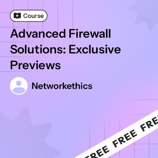 Advanced Firewall Solutions: Exclusive Previews