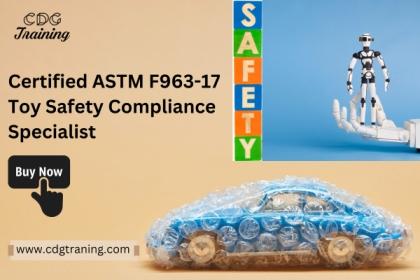 Certified ASTM F963-17 Toy Safety Compliance Specialist Course | CDG