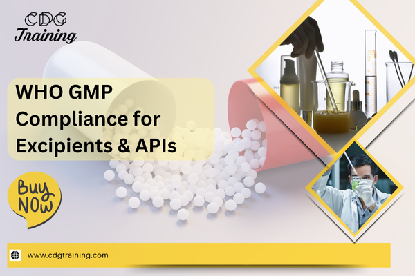 WHO GMP Compliance for Excipients & APIs Course | CDG Certification