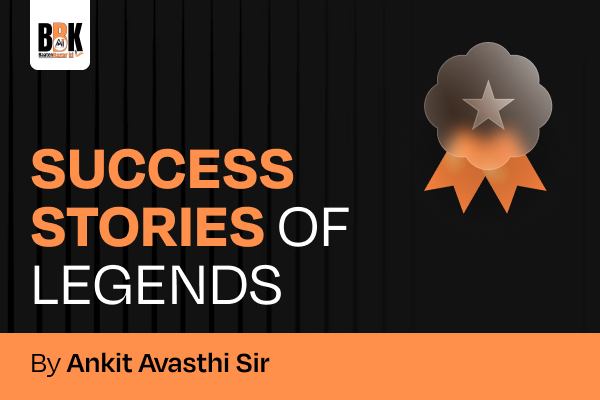 Success Stories of Legends By Ankit Avasthi Sir