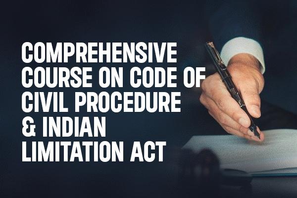 Comprehensive Course on Code of Civil Procedure & Indian Limitation Act