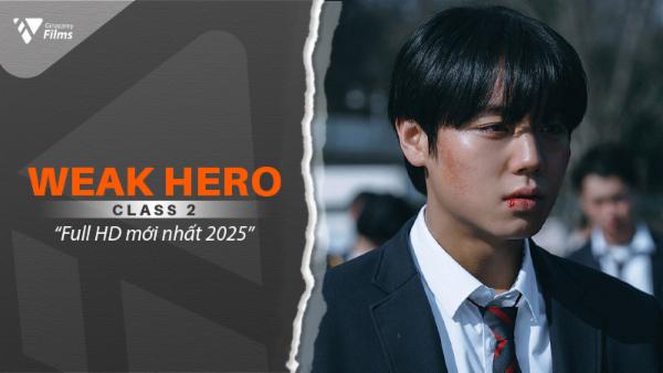 Xem Người Hùng Yếu Đuối 2 Tập 1 "Weak Hero Class 2" - Vietsub - Thuyết Minh - Motchill