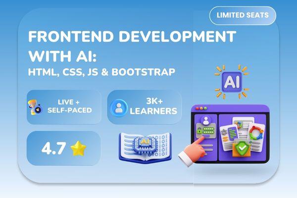 Frontend Development with AI: HTML, CSS, JS & Bootstrap (Recorded)