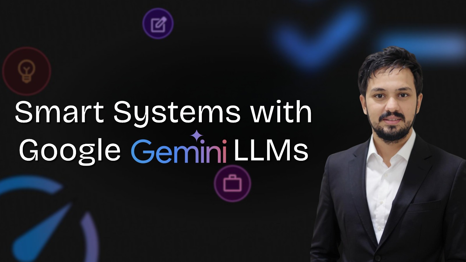 AI Agent Masterclass: Crafting Smart Systems with Google Gemini LLMs