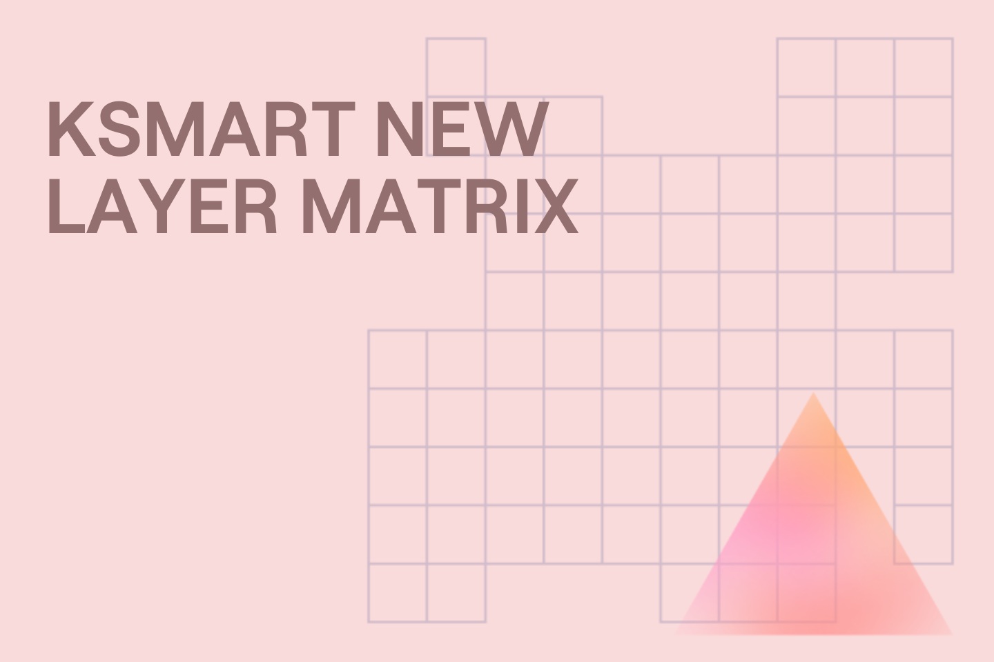 KSMART NEW LAYER MATRIX