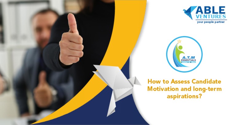 How to Assess Candidate Motivation &Longterm Aspiration