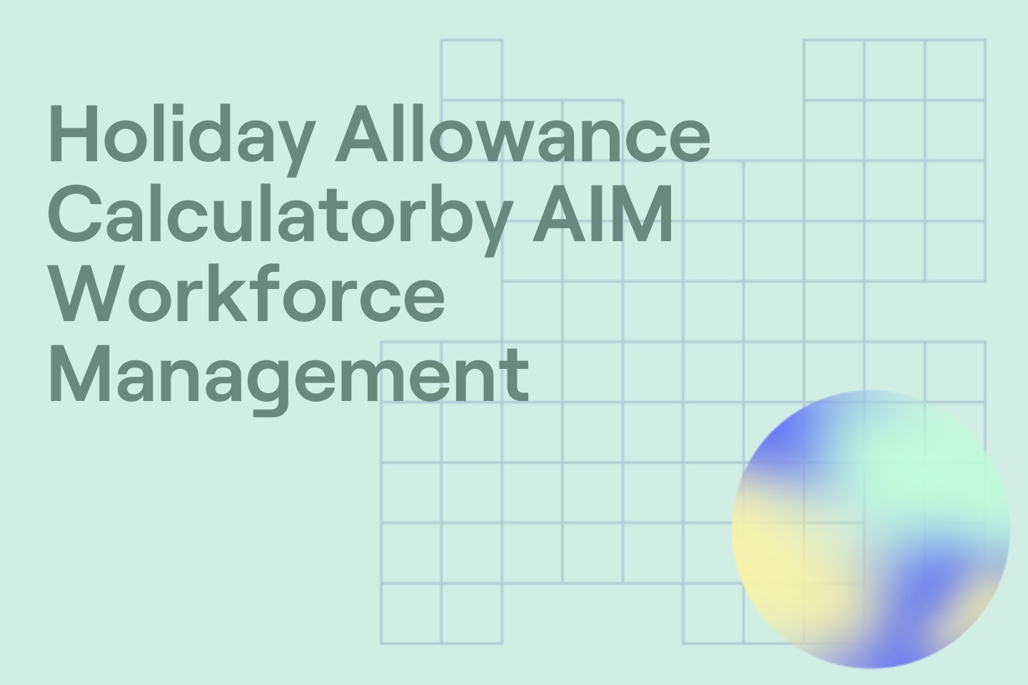 Holiday Allowance Calculatorby AIM Workforce Management