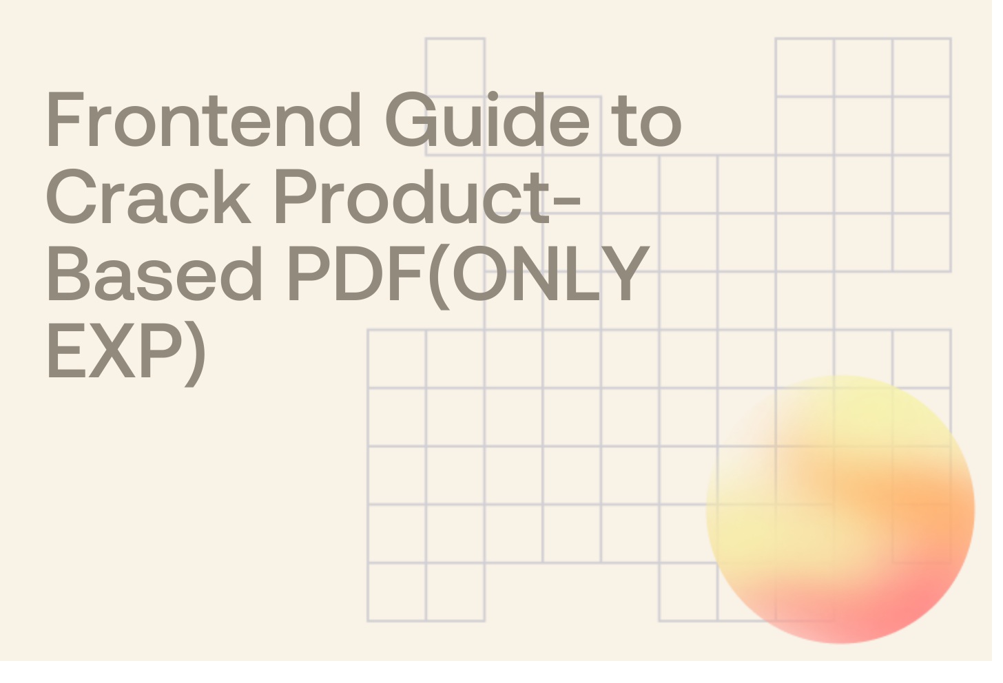 Frontend Guide to Crack Product-Based PDF(ONLY EXP)