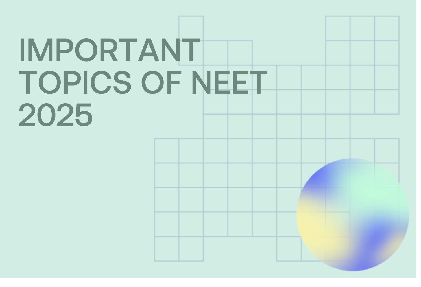 IMPORTANT TOPICS OF NEET 2025