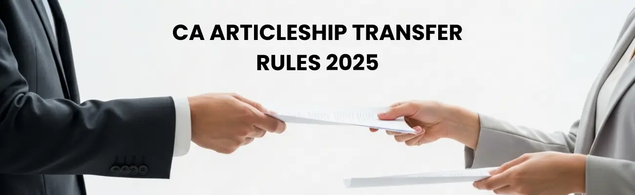 CA Articleship Transfer Rules 2025: Step-by-Step Guide & Eligibility
